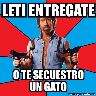 Meme Chuck Norris - Leti entregate O te secuestro un gato - 28778074