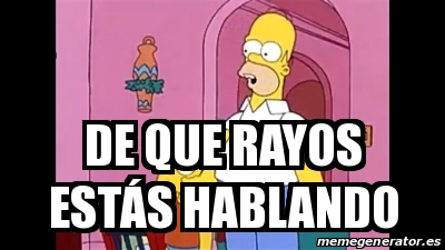 Meme Personalizado - De que rayos estÃ¡s hablando - 28781262