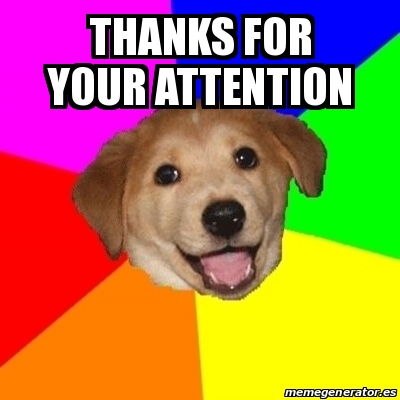 Meme Advice Dog - thanks for your attention - 28788862