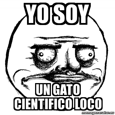 Meme Me Gusta - yo soy un gato cientifico loco - 28081462