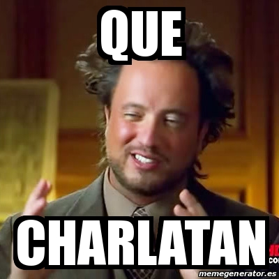 Meme Ancient Aliens - Que Charlatan - 28081509