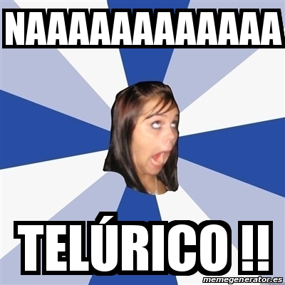 Meme Annoying Facebook Girl - Naaaaaaaaaaaa TelÃºrico !! - 28089150