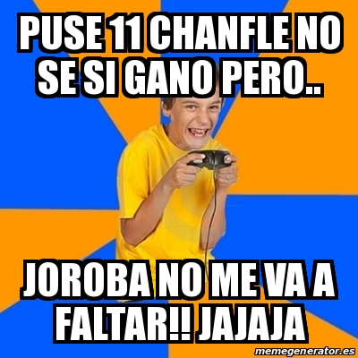 Meme Annoying Gamer Kid - Puse 11 chanfle no se si gano pero.. Joroba ...