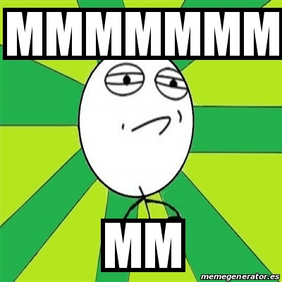 Meme Challenge Accepted - mmmmmmm mm - 28812178