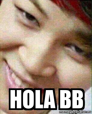 Meme Personalizado - hola bb - 28813704