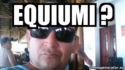 Meme Personalizado - equiumi ? - 28831322