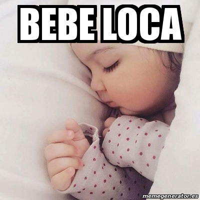 Meme Personalizado - Bebe loca - 28836602