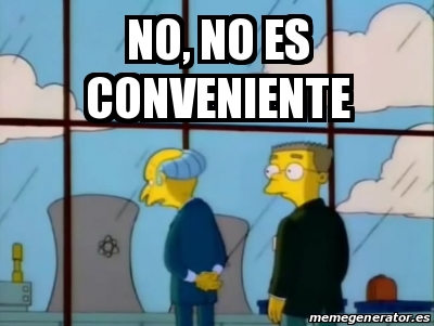 Meme Personalizado - No, no es conveniente - 28843522