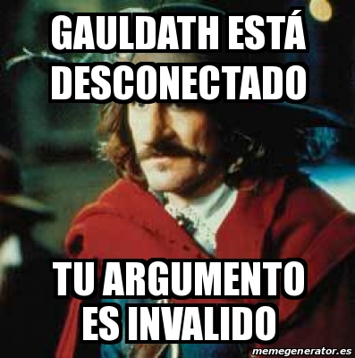 Meme Personalizado - Gauldath estÃ¡ desconectado tu argumento es ...