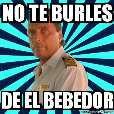 Meme Francesco Schettino - NO TE BURLES DE EL BEBEDOR - 28871106