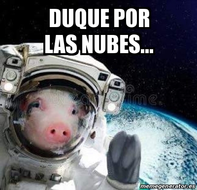 Meme Personalizado - Duque por las nubes... - 28879560