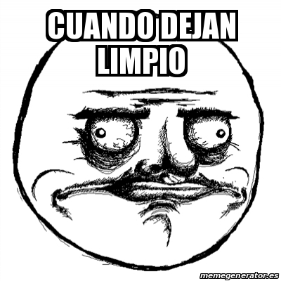 Meme Me Gusta - Cuando dejan limpio - 28879679