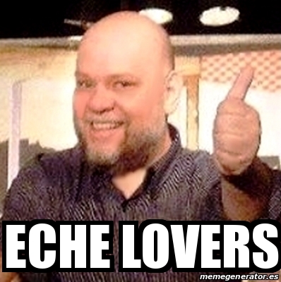 Meme Personalizado - eche lovers - 28881430