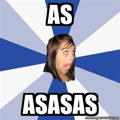 Meme Annoying Facebook Girl - as asasas - 28881921