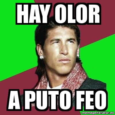 Meme Sergio Ramos - Hay olor A puto feo - 28883118