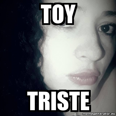 Meme Personalizado - Toy Triste - 28884545