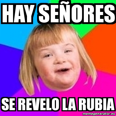 Meme Retard Girl - Hay seÃ±ores Se revelo la rubia - 28886638