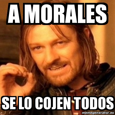 Meme Boromir - A Morales Se lo cojen todos - 28886872