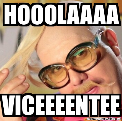 Meme Personalizado - Hooolaaaa Viceeeentee - 28888233