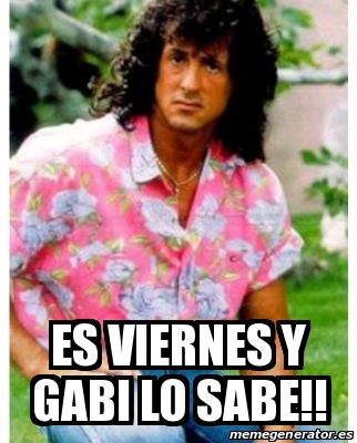 Meme Personalizado - Es viernes y Gabi lo sabe!! - 28888618