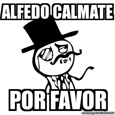 Meme Feel Like A Sir - Alfedo calmate Por favor - 28889011