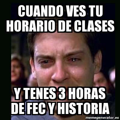Meme crying peter parker - cuando ves tu horario de clases y tenes 3 ...