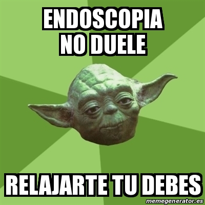Meme Yoda - Endoscopia no duele Relajarte tu debes - 28894910