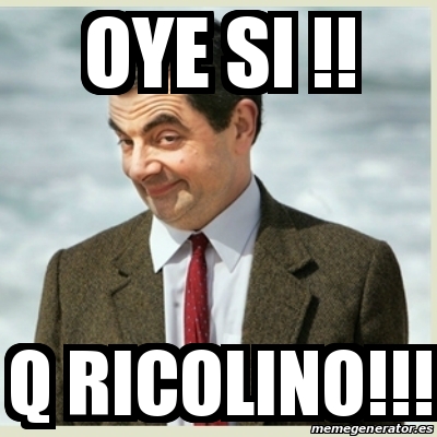 Meme Mr Bean - oye si !! q ricolino!!! - 28097740