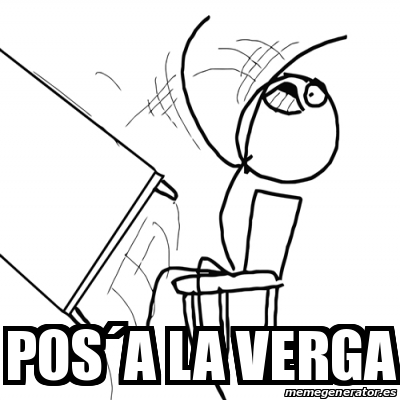 Meme Desk Flip Rage Guy - posÂ´a la verga - 28098054