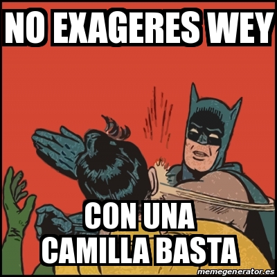 Meme Batman slaps Robin - No exageres wey Con una camilla basta - 28905642