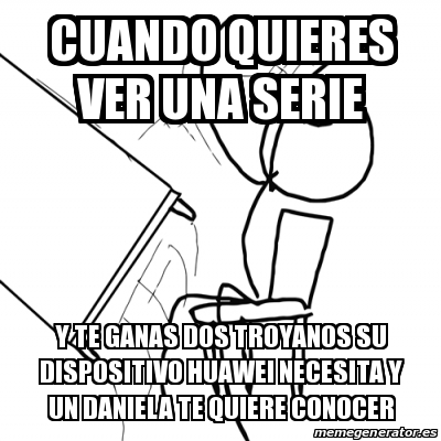 Meme Desk Flip Rage Guy - Cuando quieres ver una serie Y te ganas dos ...