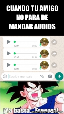 Meme Personalizado - Cuando tu amigo no para de mandar audios - 28912422