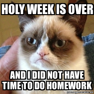 Meme Grumpy Cat - holy week is over and I did not have time to do ...