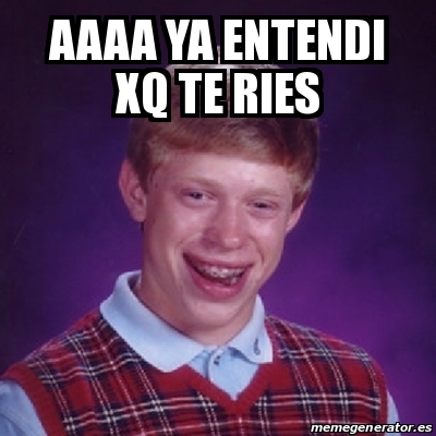 Meme Bad Luck Brian - Aaaa ya entendi xq te ries - 28982339