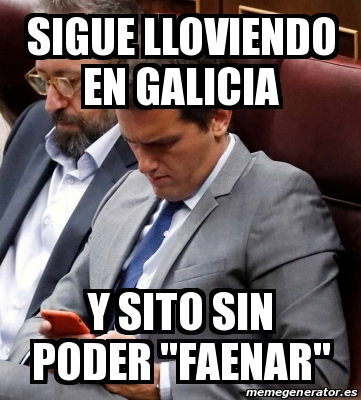 Meme Personalizado - SIGUE LLOVIENDO EN GALICIA y SITO SIN PODER ...