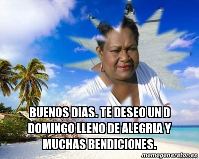Meme Personalizado - Buenos dias. Te deseo un d domingo lleno de ...
