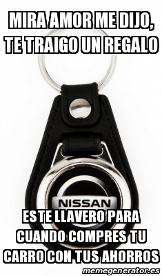 Meme Personalizado - MIRA AMOR ME DIJO, TE TRAIGO UN REGALO Este ...