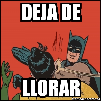 Meme Batman slaps Robin - Deja de Llorar - 29129252