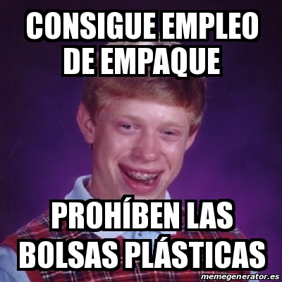 Meme Bad Luck Brian - Consigue empleo de empaque ProhÃ­ben las bolsas ...