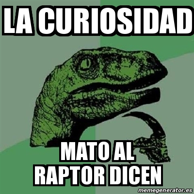 Meme Filosoraptor - la curiosidad mato al raptor dicen - 29142795