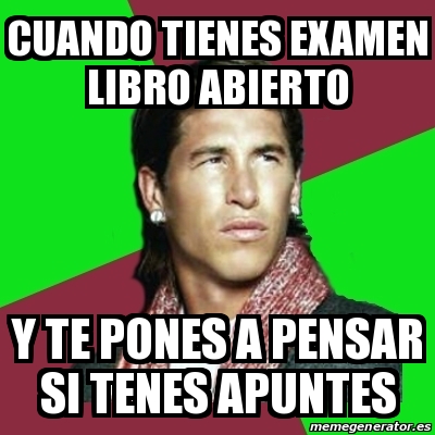 Meme Sergio Ramos - Cuando tienes examen libro abierto Y te pones a ...
