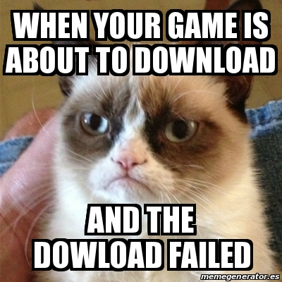 Meme Grumpy Cat - When your game is about to download and the dowload ...