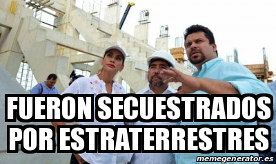 Meme Personalizado - Fueron secuestrados por estraterrestres - 29199501