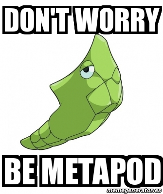 Meme Personalizado - DON'T WORRY BE METAPOD - 29211847