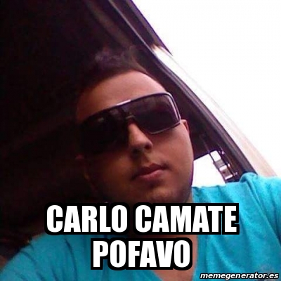 Meme Personalizado - Carlo camate pofavo - 29219222
