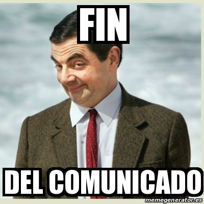 Meme Mr Bean - fin del comunicado - 29237442