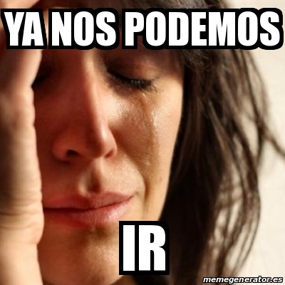 Meme Problems - Ya nos podemos Ir - 29256412