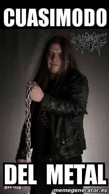 Meme Personalizado - cuasimodo del metal - 29266521