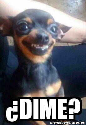 Meme Personalizado - Â¿Dime? - 29266838