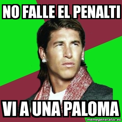 Meme Sergio Ramos - No falle el penalti vi a una paloma - 29273841